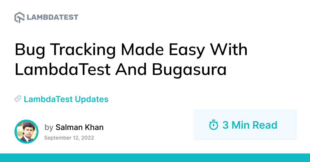 Bug Tracking Made Easy With Lambdatest And Bugasura 🤝 Lambdatest Community