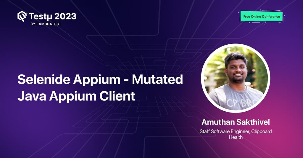 Discussion On Selenide Appium Mutated Java Appium Client By Amuthan Sakthivel Testμ 2023